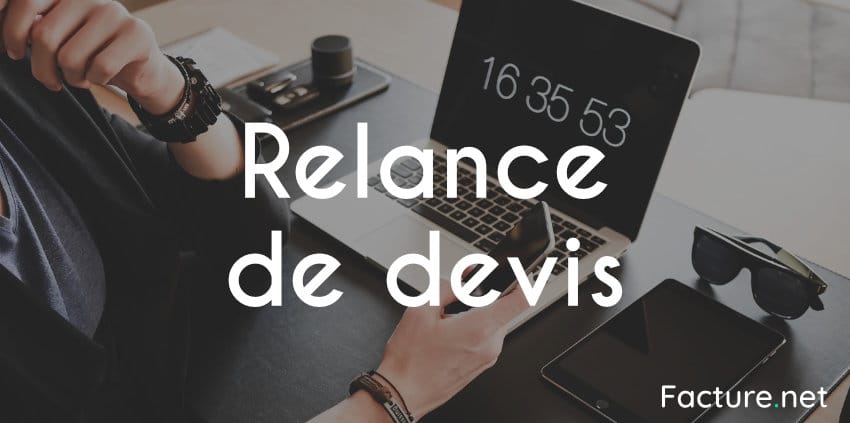 Comment relancer efficacement vos devis ? - Facture.net