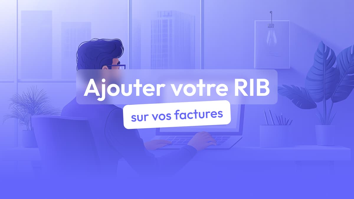 Pourquoi mettre votre RIB sur vos factures