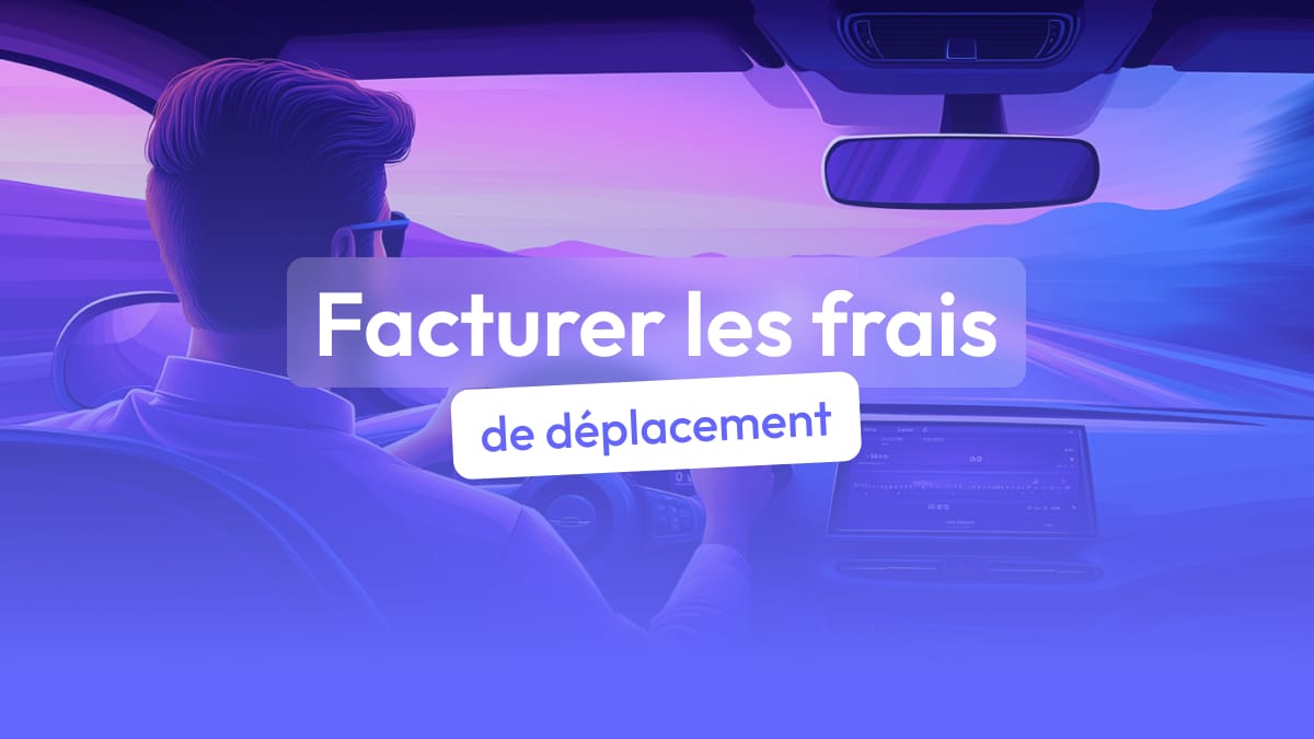 Comment facturer les frais de déplacement